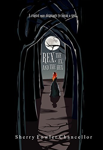 Rex, the Ex, and the Hex by Sherry Fowler Chancellor | Goodreads