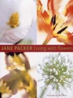 Living with Flowers by Jane Packer | Goodreads