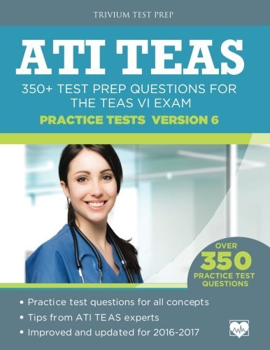 ATI TEAS Practice Tests Version 6: 350+ Test Prep Questions for the ...
