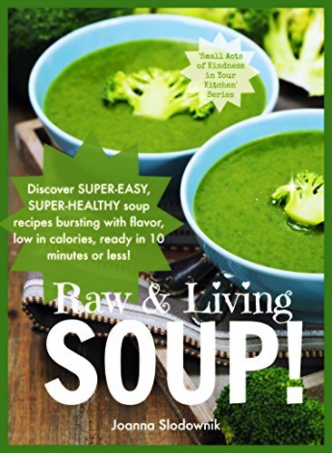 Easy Raw Soups: 40+ Super-Easy, Nutrient-Rich Raw Soup Recipes Bursting ...