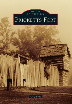 Pricketts Fort (Images of America: West Virginia) by Greg Bray | Goodreads