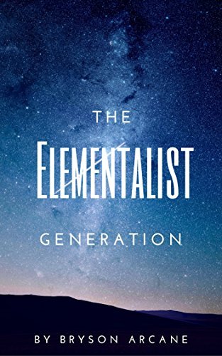 The Elementalist Generation by Bryson Arcane | Goodreads