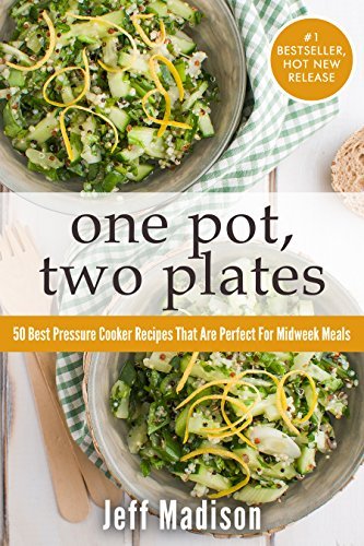 One Pot, Two Plates: 50 Best Pressure Cooker Recipes That Are Perfect ...