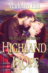 Highland Hope (Wild Thistle Trilogy, #1) by Madelyn Hill | Goodreads