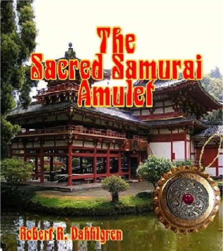 The Sacred Samurai Amulet by Robert Dahlgren | Goodreads
