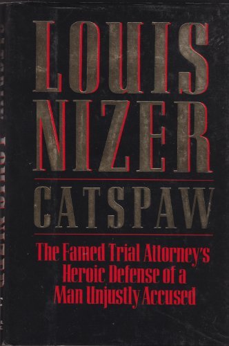 Catspaw: The Famed Trial Attorney's Heroic Defense of a Man Unjustly ...