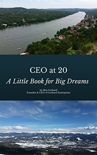 CEO at 20: A Little Book for Big Dreams by Ben Gothard | Goodreads
