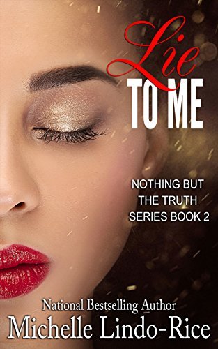 Lie to Me (Nothing But the Truth Book 2) by Michelle Lindo-Rice | Goodreads