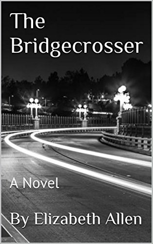 The Bridgecrosser: A Novel by Elizabeth Allen | Goodreads