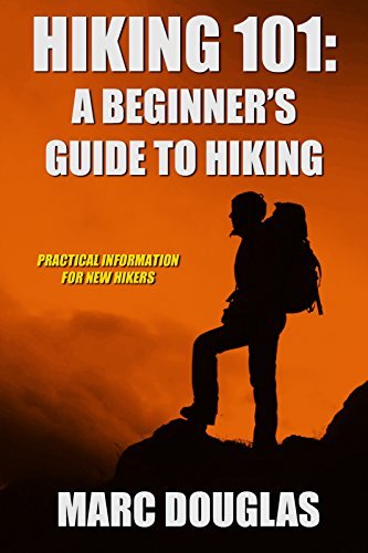 Hiking 101: A Beginner's Guide to Hiking by Marc Douglas | Goodreads