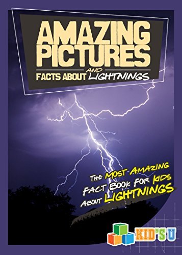 Amazing Pictures and Facts About Lightning: The Most Amazing Fact Book ...