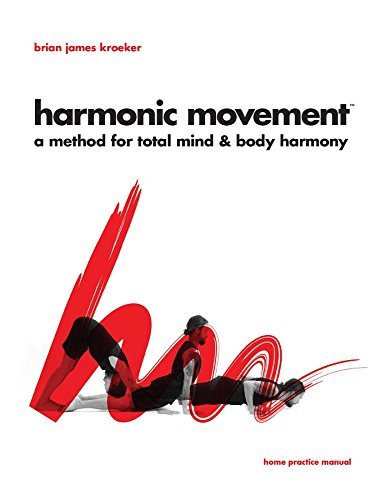 Harmonic Movement: A Method For Total Mind & Body Harmony by Brian ...