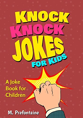 Knock Knock Jokes for Kids: A Joke Book for Children by M. Prefontaine ...