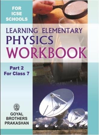 Learning Elementary Physics Workbook 2 for Class 7 ICSE Schools by V.K.Sally | Goodreads
