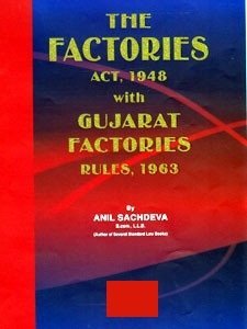 THE FACTORIES ACT, 1948 WITH GUJARAT FACTORIES RULES, 1963 - ANIL ...