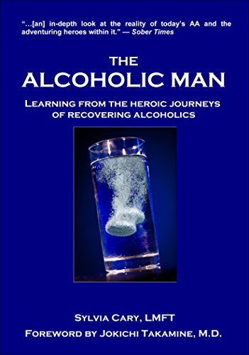 The Alcoholic Man: What You Can Learn From the Heroic Journeys of ...