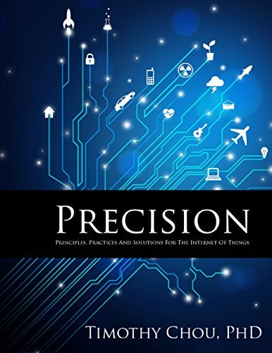 Precision: Principles, Practices and Solutions for the Internet of ...