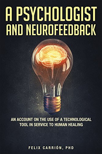 A Psychologist and Neurofeedback an Account on the Use of a ...