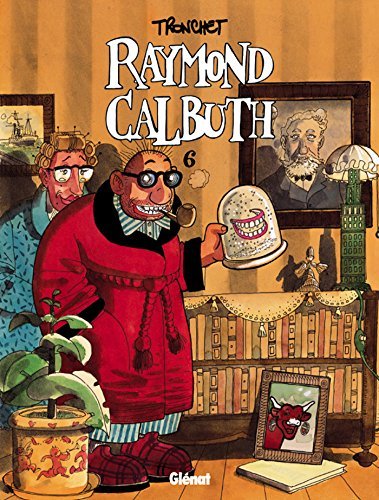 Raymond Calbuth - Tome 06 (French Edition) by Didier Tronchet | Goodreads