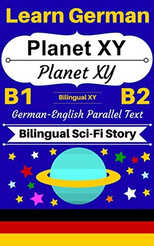 [Learn German — Bilingual Sci-Fi Story] Planet XY —— Planet XY: German ...