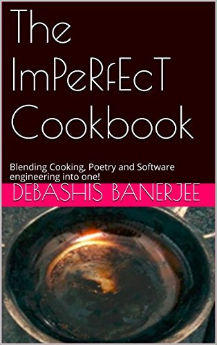 The Imperfect Cook: Blending Cooking, Poetry and Software engineering ...