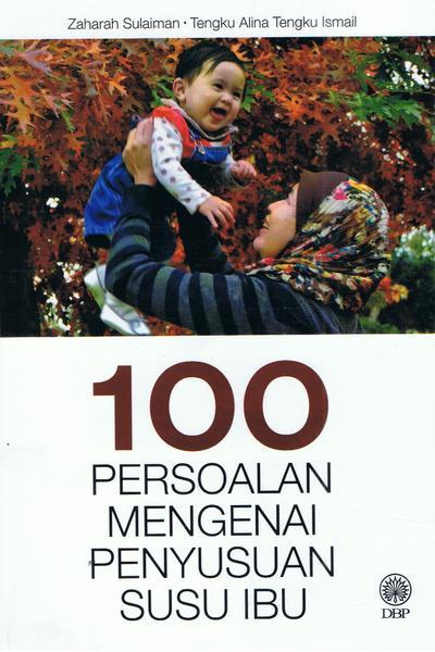 100 Persoalan Mengenai Penyusuan Susu Ibu by Zaharah Sulaiman | Goodreads