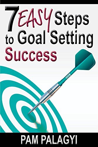 7 Easy Steps to Goal Setting Success: Developing a Life Plan for ...