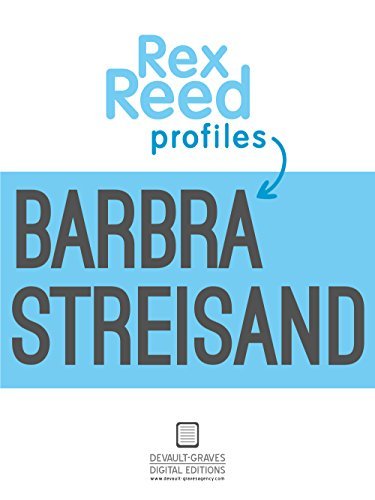 Rex Reed Profiles Barbra Streisand by Rex Reed | Goodreads