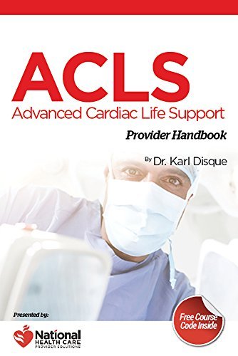 Advanced Cardiac Life Support (ACLS) Provider Handbook by Karl Disque ...
