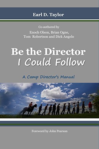 Be the Director I Could Follow: A Camp Director's Manual by Earl Taylor ...