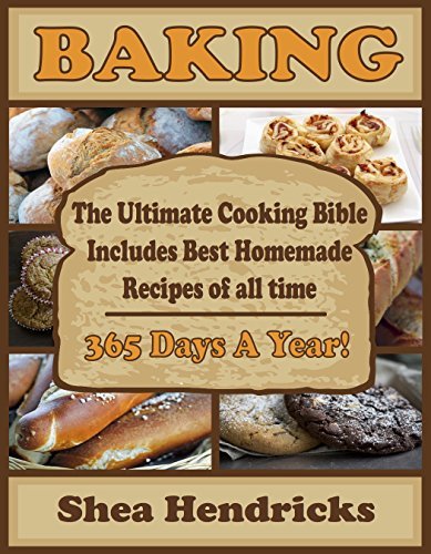 Baking: The Ultimate Cooking Bible Includes Best Homemade Recipes of ...