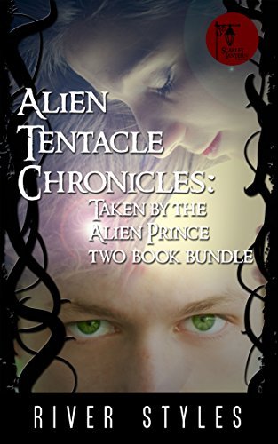 Alien Tentacle Chronicles – Taken by the Alien Prince Two Book Bundle by River Styles | Goodreads