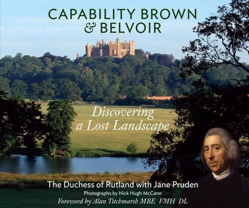 Capability Brown & Belvoir: Discovering a Lost Landscape by The Duchess ...