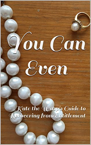 You Can Even: Kate the Wasp's Guide to Recovering from Entitlement by ...