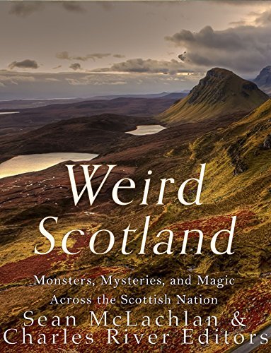Weird Scotland: Monsters, Mysteries, and Magic Across the Scottish ...