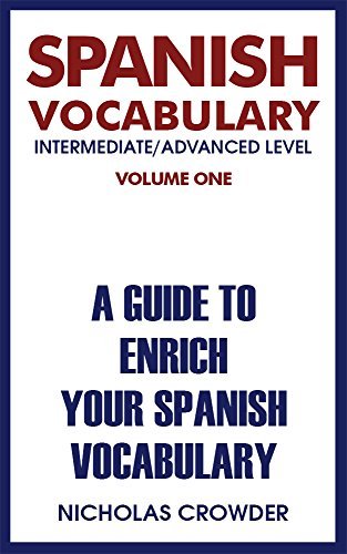 Spanish Vocabulary Intermediate/Advanced Level: A Guide To Enrich Your ...