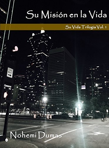 Su Misión en la Vida (Su Vida nº 1) (Spanish Edition) by Nohemi Dumas ...