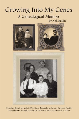 Growing Into My Genes: A Genealogical Memoir by Neil Rudin | Goodreads