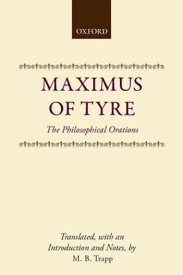 Maximus of Tyre: The Philosophical Orations by Maximus Tyrius | Goodreads
