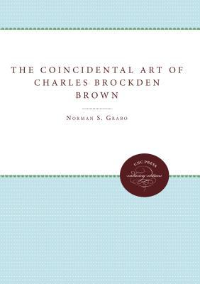 The Coincidental Art of Charles Brockden Brown by Norman S. Grabo | Goodreads
