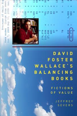 David Foster Wallace's Balancing Books: Fictions of Value by Jeffrey ...