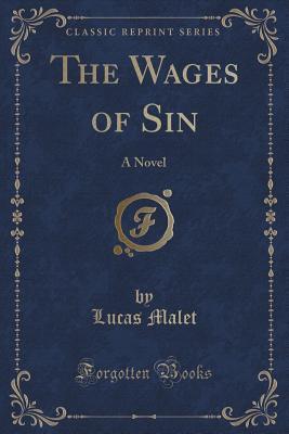 The Wages of Sin: A Novel by Lucas Malet | Goodreads