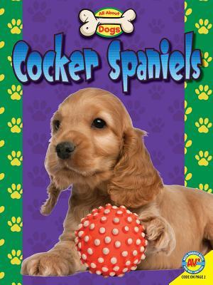 Cocker Spaniels (All About Dogs) by Susan H. Gray | Goodreads