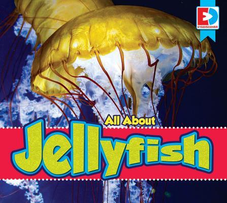 All About Jellyfish (Eyediscover) by Katie Gillespie | Goodreads