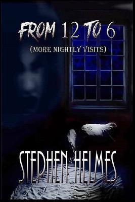 From 12 to 6 (More Nightly Visits) by Stephen Helmes | Goodreads
