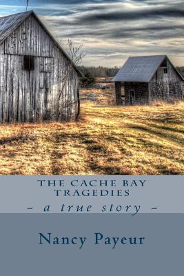 The Cache Bay Tragedies by Nancy Payeur | Goodreads