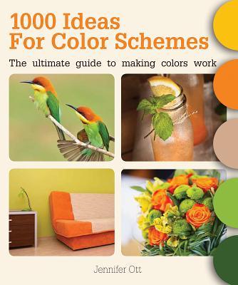 1000 Ideas for Color Schemes: The Ultimate Guide to Making Colors Work ...