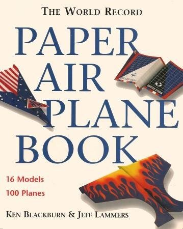 The World Record Paper Airplane Book [With Full-Color Pull-Out Landing ...