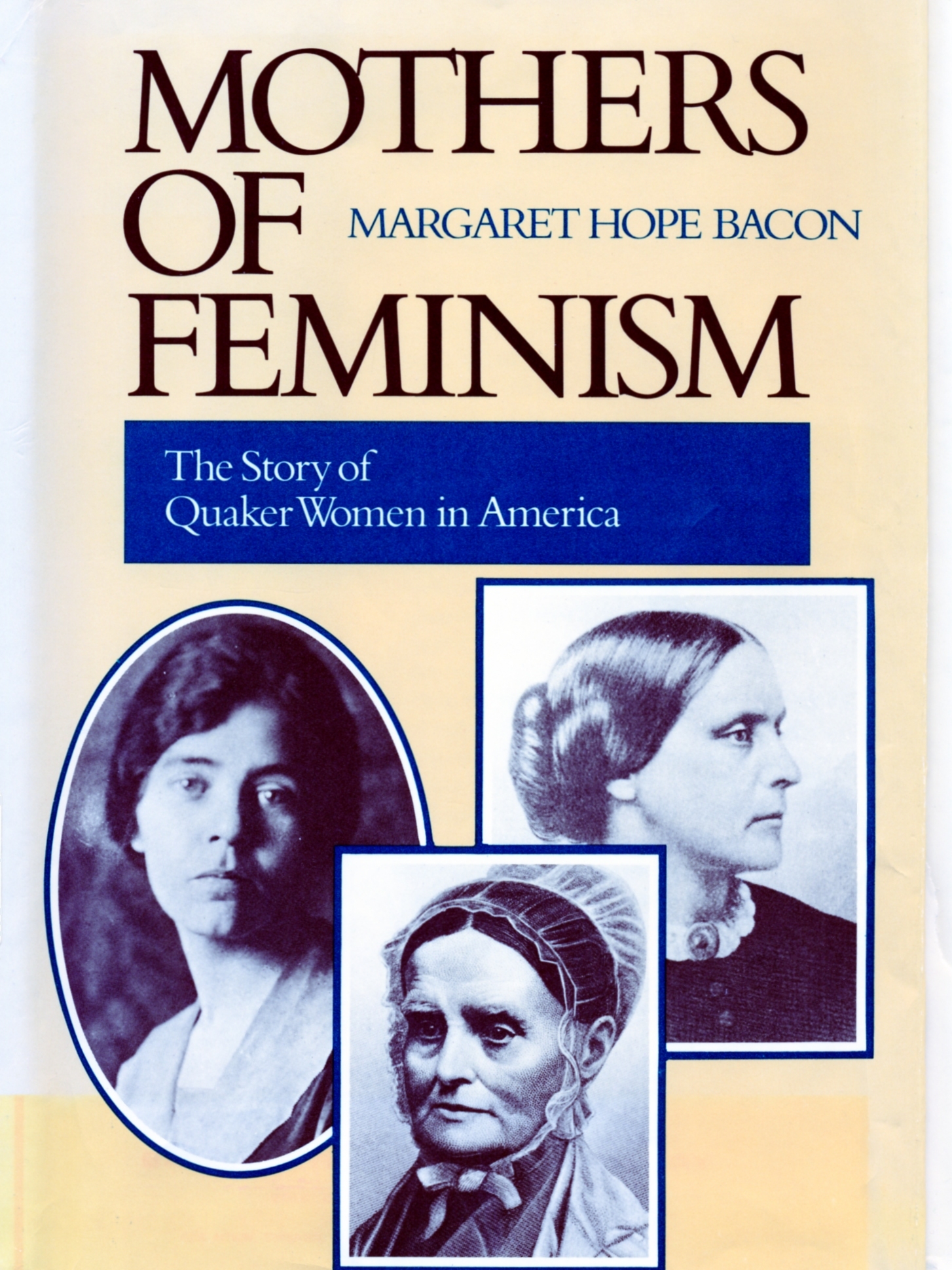 Mothers of Feminism: The Story of Quaker Women in America by Margaret ...