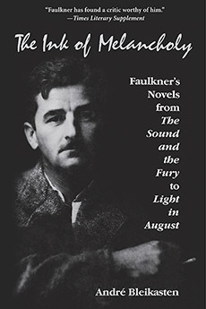 The Ink of Melancholy: Faulkner's Novels from the Sound and the Fury to ...